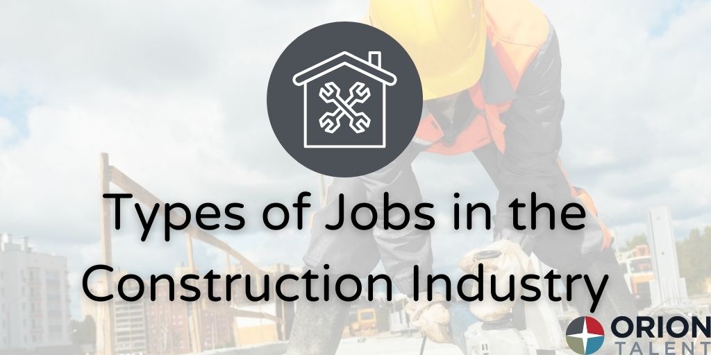 Types of Jobs in the Construction Industry
