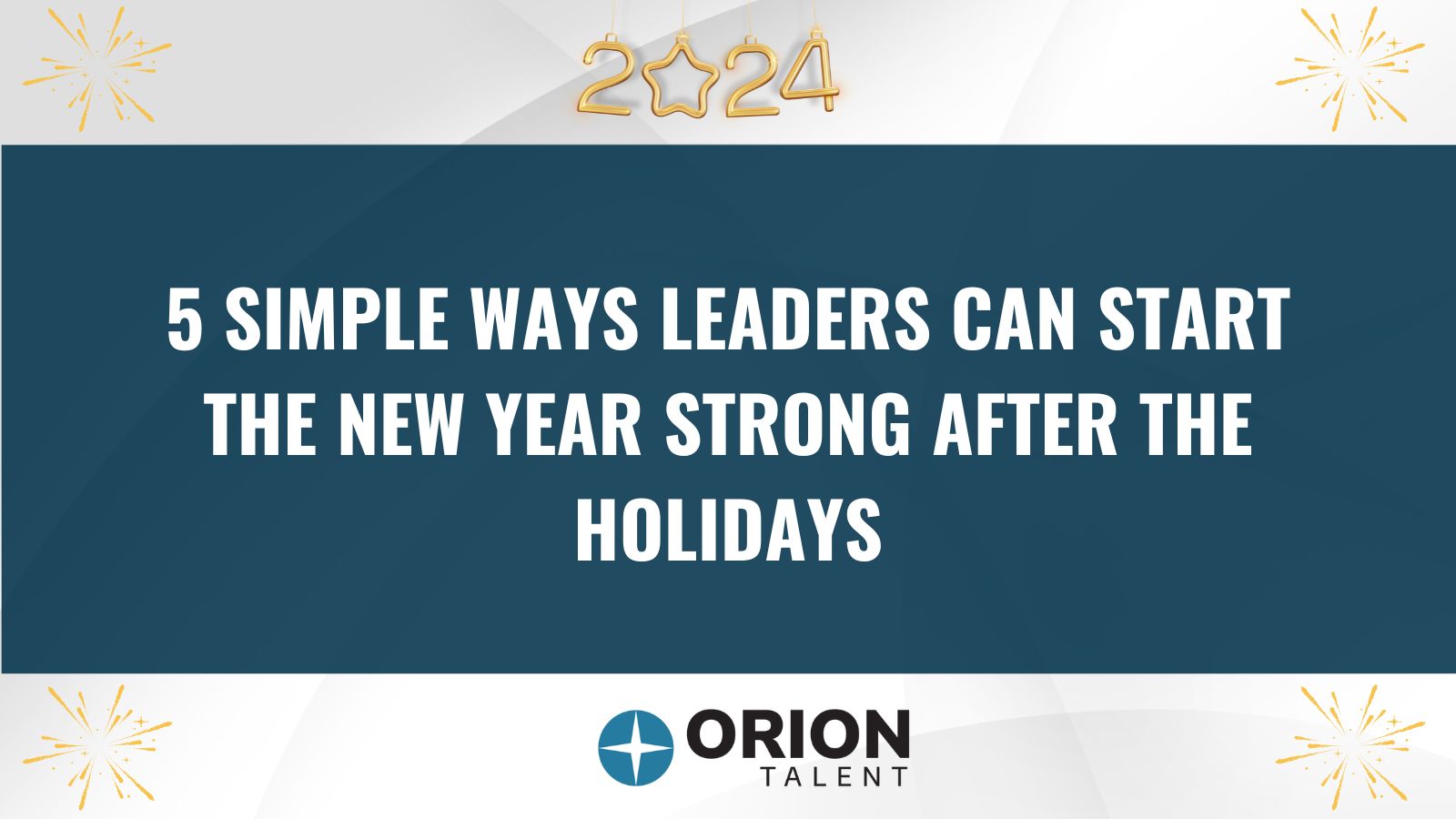 5 Simple Ways Leaders Can Start the New Year Strong After the Holidays