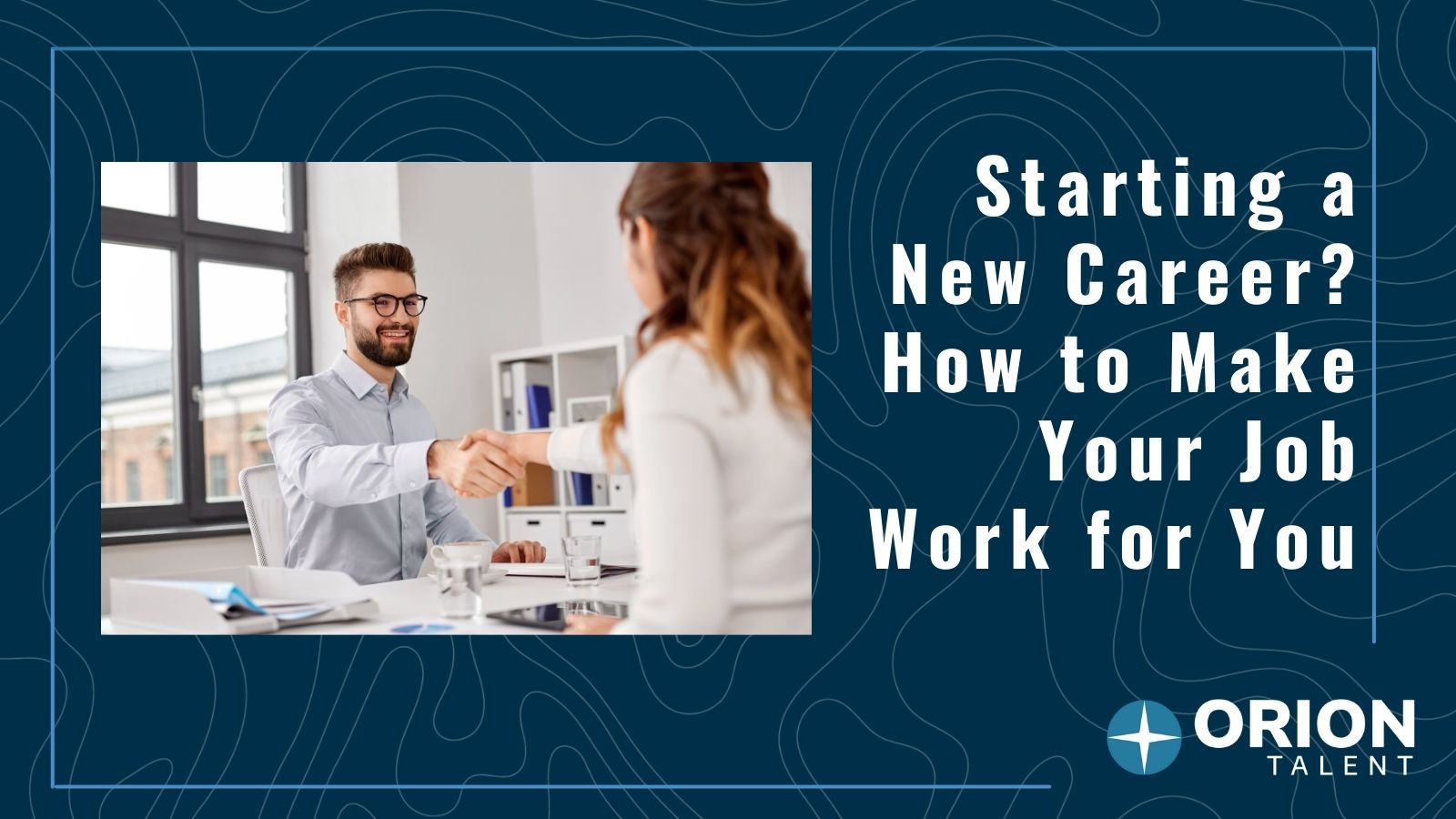 Starting a New Career? How to Make Your Job Work for You