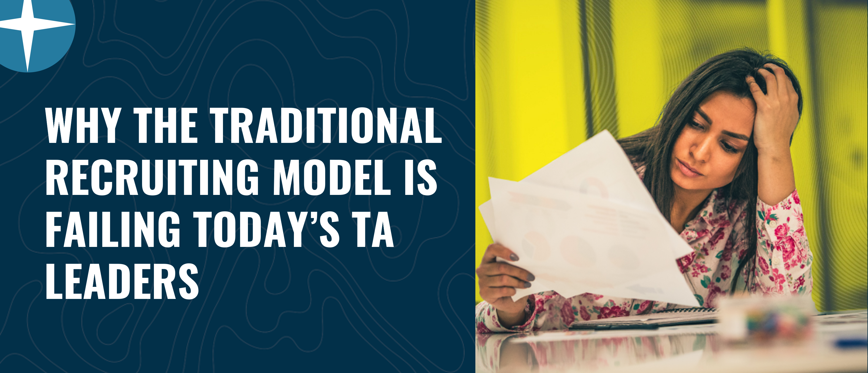Why the Traditional Recruiting Model is Failing Today’s TA Leaders